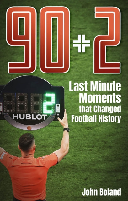 90+2 : Last Minute Moments that Changed Football History – National ...